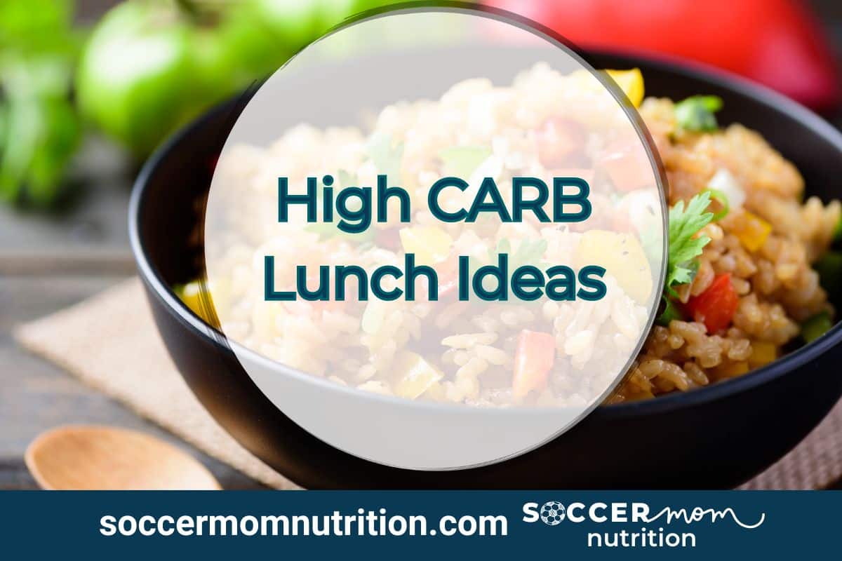 High Carb Lunch Ideas: 25 Energizing Options | Soccer Mom Nutrition
